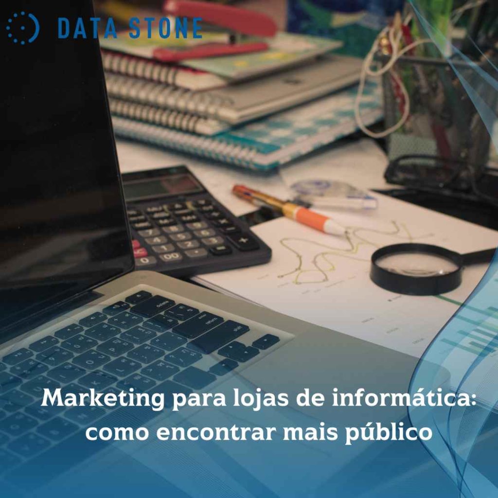 Marketing para lojas de informática: como encontrar mais público - Data ...