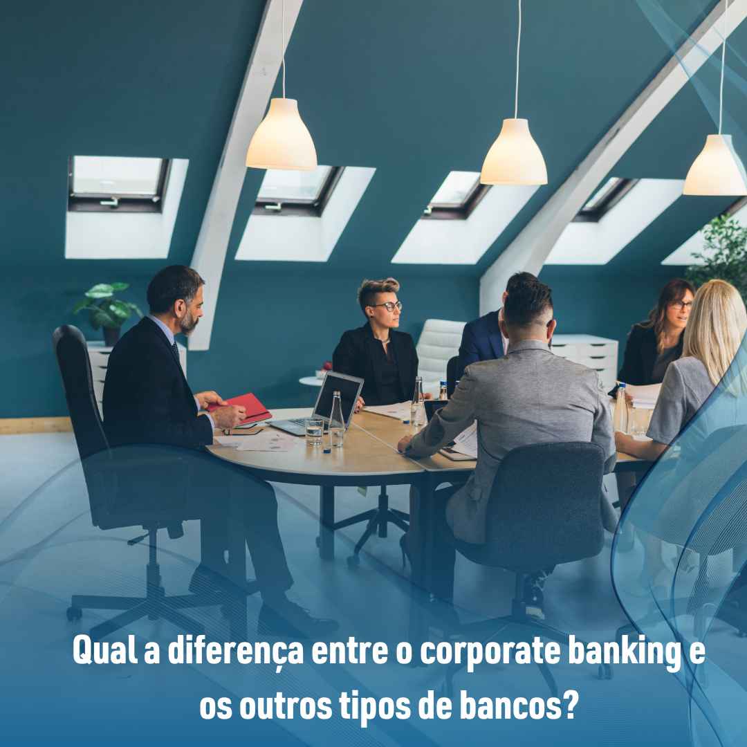 O que é o Corporate Banking e para que serve?