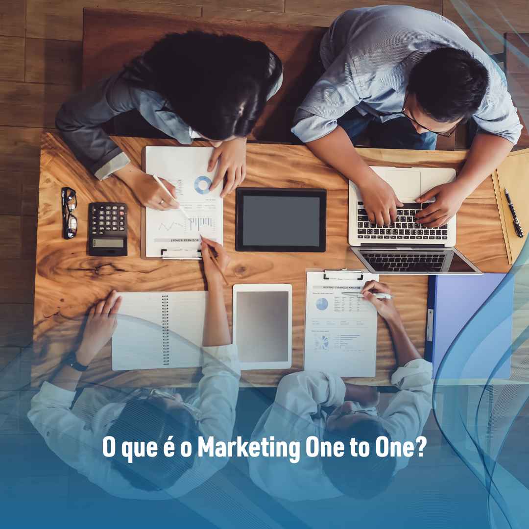 Saiba mais sobre o Marketing One to One!